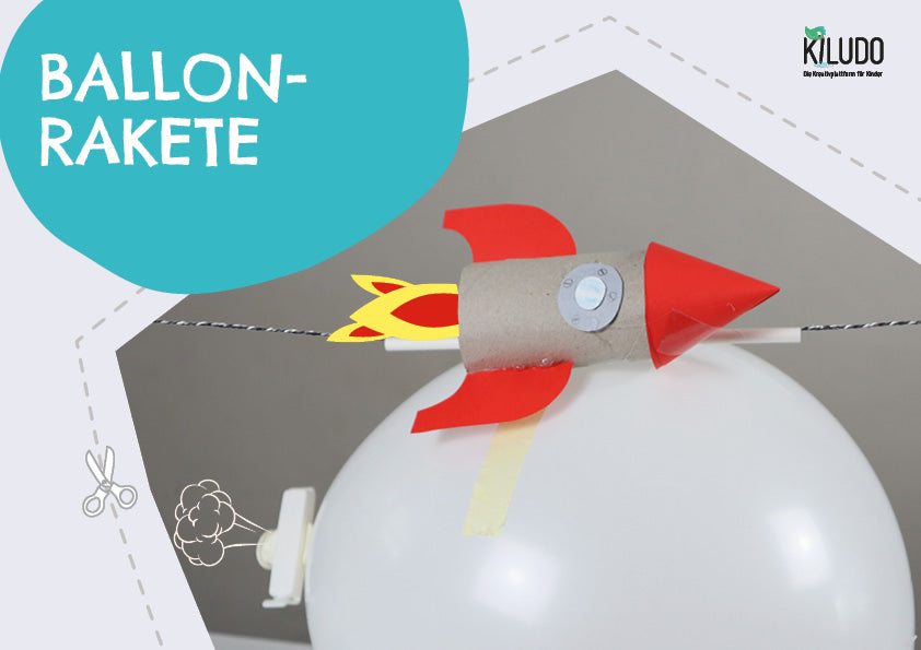 Bastelanleitung Ballonrakete – KILUDO Onlineshop