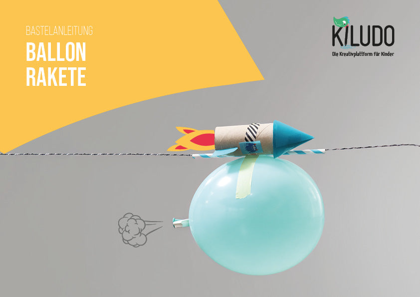 Bastelanleitung «Ballonrakete» – KILUDO Onlineshop